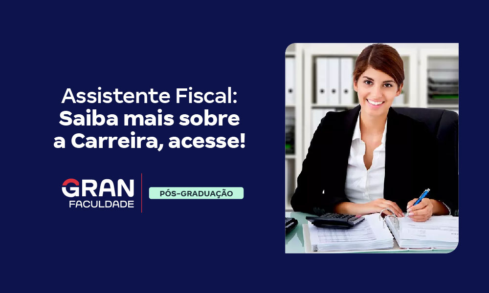Assistente Fiscal: o que é, o que faz e qual o salário?