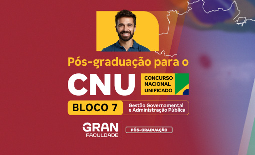 Bloco 7 CNU: prepare-se com uma pós-graduação do Gran!