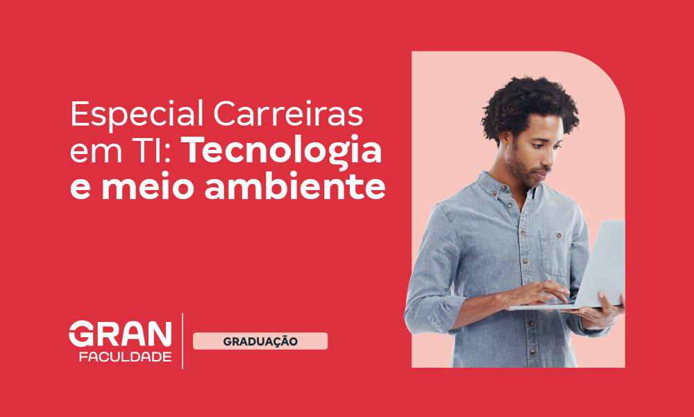 Tecnologia e Meio Ambiente: qual a relação e os benefícios?
