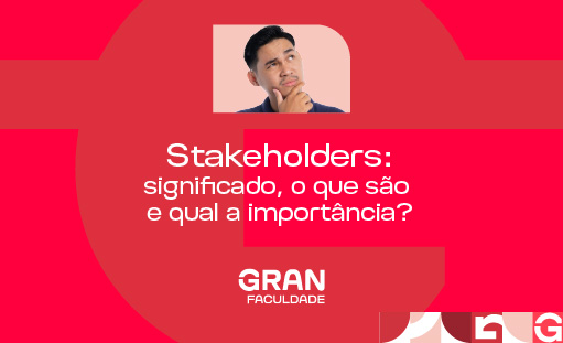 Stakeholders: significado, o que são e qual a importância?
