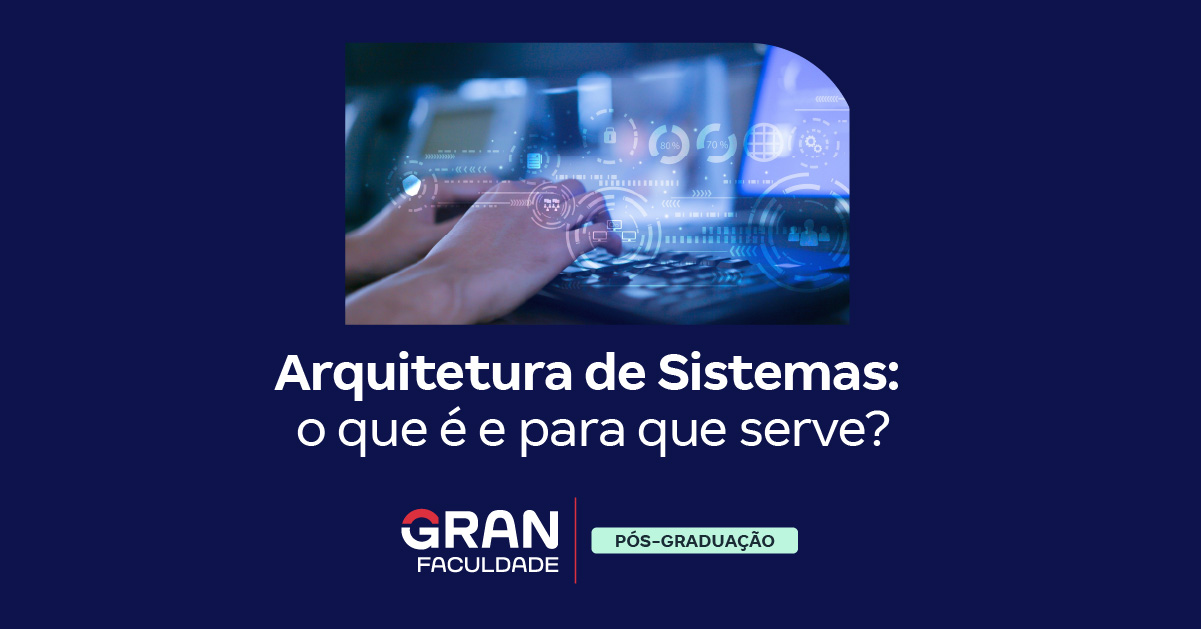 Arquitetura de Sistemas: o que é para que serve?