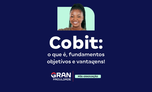 COBIT: o que é, fundamentos objetivos e vantagens!