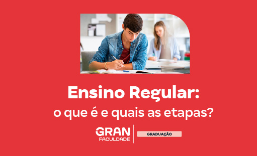 Ensino Regular: o que é e quais as etapas?
