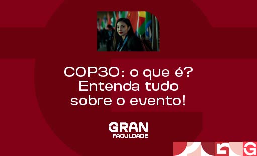 COP30: o que é? Entenda tudo sobre o evento!
