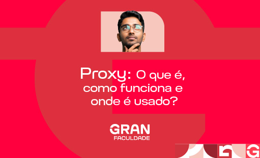 Proxy: o que é, como funciona e onde é usado? Entenda mais!